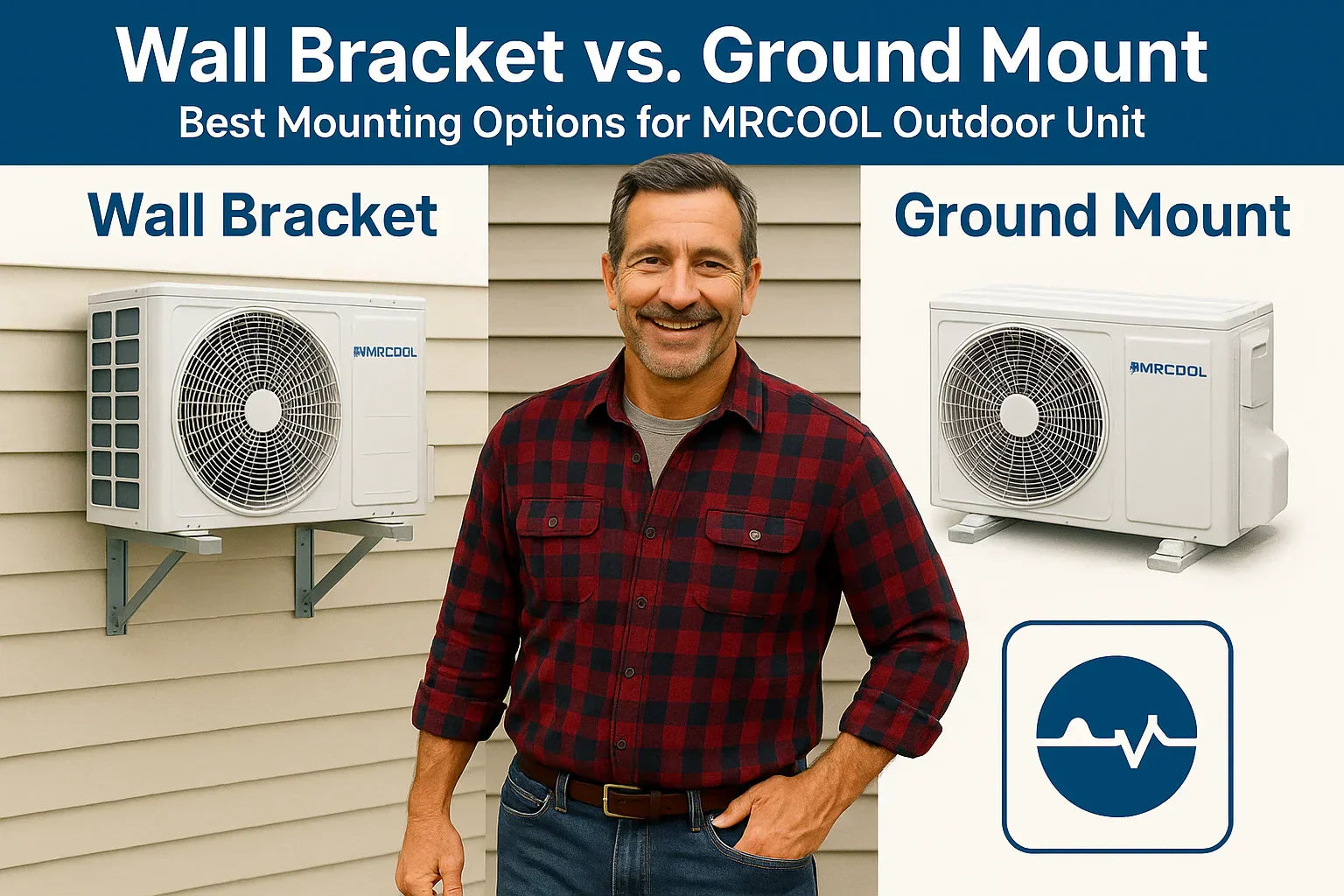 Wall Bracket vs. Ground Mount — Best Mounting Options for MRCOOL Outdo